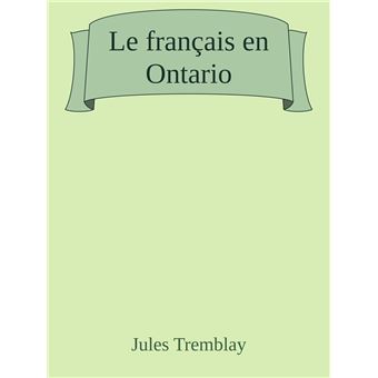 Le francais en Ontario - ebook (ePub) - jules tremblay - Achat ebook | fnac