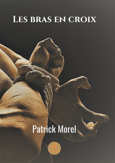 Les bras en croix - broché - Patrick Morel - Achat Livre ou ebook | fnac