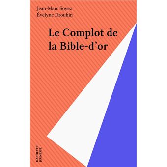 Le Complot de la Bible d'Or - cartonné - Jean Marc Soyez, Evelyne ...