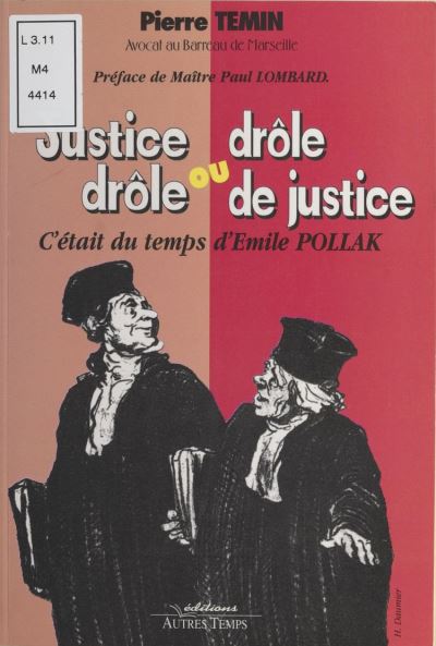 Justice drôle ou drôle de justice c'était du temps d'Emile Pollak ...