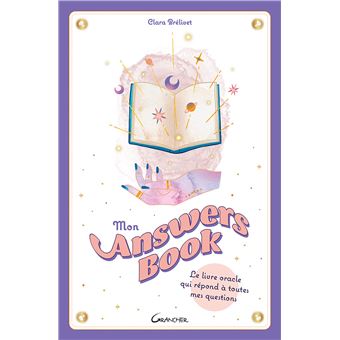 Mon Answers Book - Le livre oracle qui répond à toutes mes questions ...