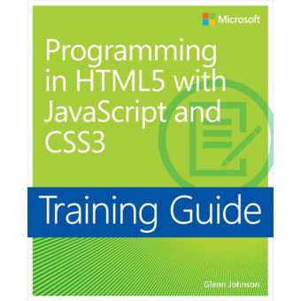 Training guide: programming in html5 with javascript and css - relié - Glenn Johnson - Achat ...