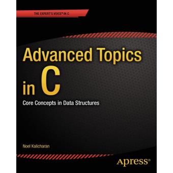 Advanced topics in C - Poche - Noel Kalicharan - Achat Livre ou ebook ...