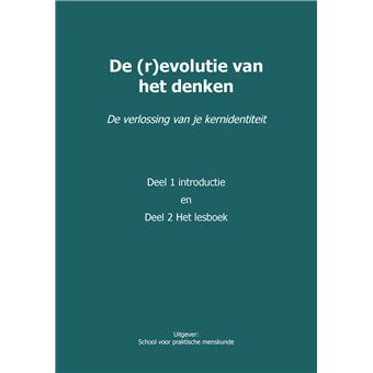 De (r)evolutie van het denken De verlossing van je kernidentiteit ...