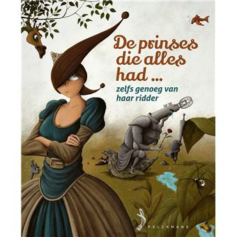 De prinses die alles had, zelfs genoeg van haar ridder - cartonné - De ...