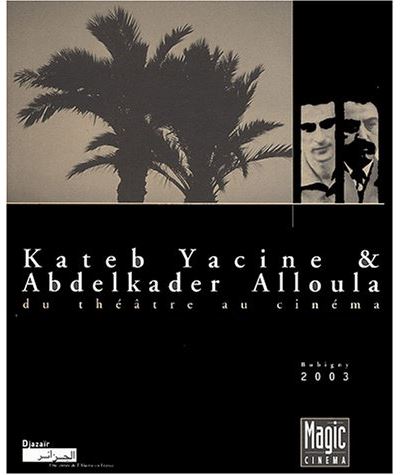 Kateb Yacine, Abdelkader Alloula Tome 1 - broché - Collectif - Achat ...