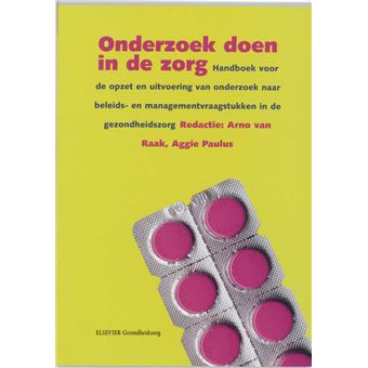 Onderzoek doen in de zorg handboek voor de opzet en uitvoering van onderzoek naar beleids-en ...