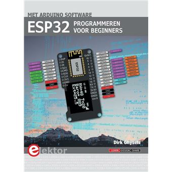 ESP32 programmeren voor beginners met Arduino software - broché - Dirk Ghysels - Achat Livre | fnac