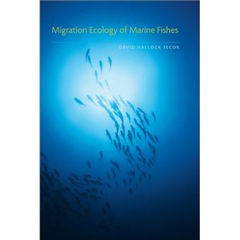 Migration ecology of marine fishes - relié - David Hallock Secor ...