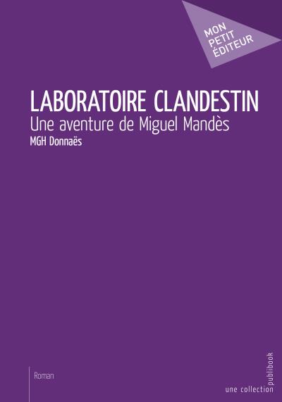 Laboratoire clandestin Une aventure de Miguel Mandès - broché - MGH ...