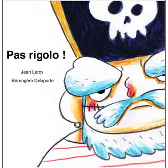 Pas rigolo ! - cartonné - Jean Leroy, Bérengère Delaporte - Achat Livre ...