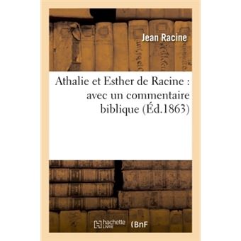 Athalie et Esther de Racine : avec un commentaire biblique - broché ...