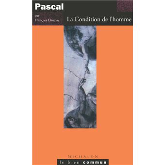 Pascal - La condition de l'homme La condition de l'homme - broché ...