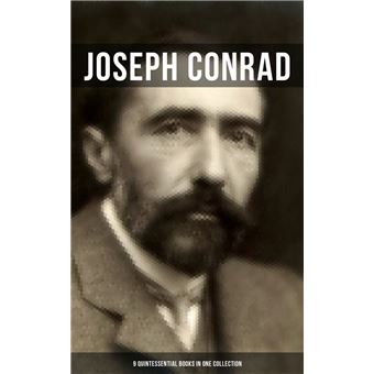 Joseph Conrad: 9 Quintessential Books in One Collection Including ...