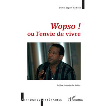 Wopso ! Ou l'envie de vivre - broché - Daniel Seguin-Cadiche - Achat ...