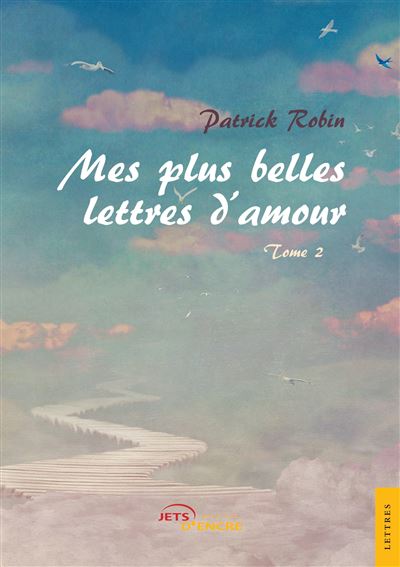 Mes plus belles lettres d'amour - Tome 2 - Mes plus belles lettres d'amour - Patrick Robin ...
