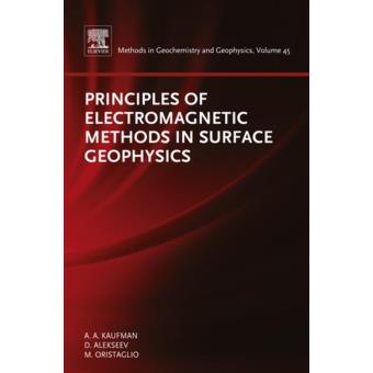 Principles of electromagnetic methods in surface geophysics - relié ...