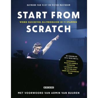 Start from scratch word succesvol dj/producer in 11 stappen - broché ...