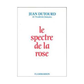 Le Spectre de la rose - broché - Jean Dutourd - Achat Livre ou ebook | fnac