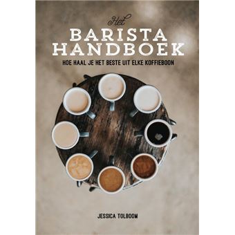 Het Barista Handboek Hoe haal je het beste uit elke koffieboon - broché ...
