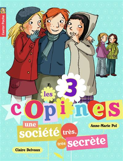 Les 3 copines - Tome 4 - Une société très très secrète - Anne-Marie Pol ...