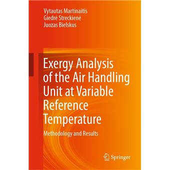Exergy Analysis of the Air Handling Unit at Variable Reference Temperature Methodology and ...