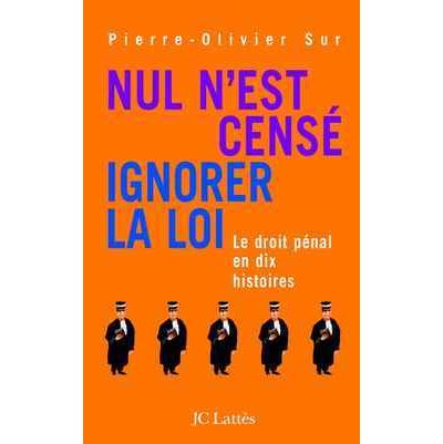 Nul n'est censé ignorer la loi - broché - Pierre-Olivier Sur - Achat ...