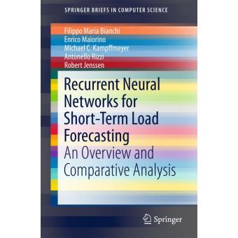 Recurrent Neural Networks for Short-Term Load Forecasting An Overview and Comparative Analysis ...