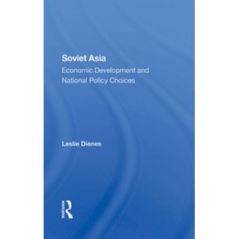 Soviet Asia Economic Development And National Policy Choices - ebook ...