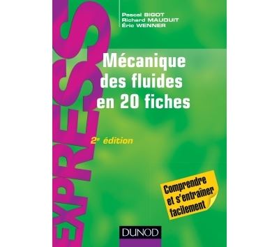 Mécanique des fluides en 20 fiches 2nde édition - broché - Pascal Bigot, Richard Mauduit, Eric ...