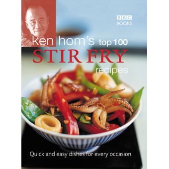 Ken Hom's Top 100 Stir-Fry Recipes - broché - Inconnus - Achat Livre ou ...