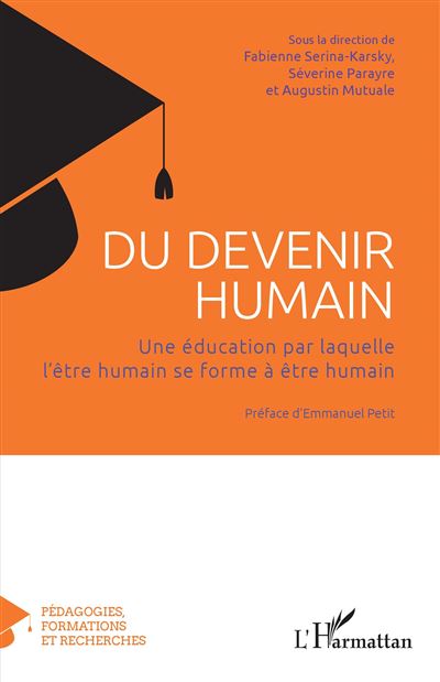Du devenir humain Une éducation par laquelle l'être humain se forme à être humain - broché ...