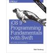 iOS 9 Programming Fundamentals with Swift Swift, Xcode, and Cocoa Basics - ebook (ePub) - Matt ...
