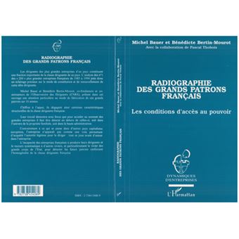 Radiographie des grands patrons francais Les conditions d'accès au pouvoir - broché - Michel ...