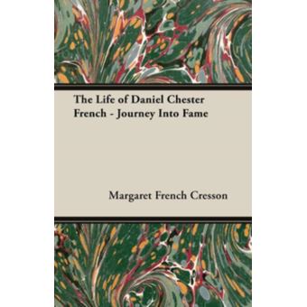 The life of Daniel Chester French Journey into fame - Poche - Margaret ...