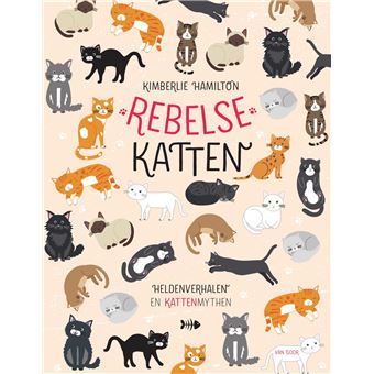 Rebelse katten Heldenverhalen en kattenmythen - cartonné - Kimberly ...