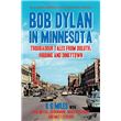 Bob Dylan in Minnesota Troubadour Tales from Duluth, Hibbing and ...