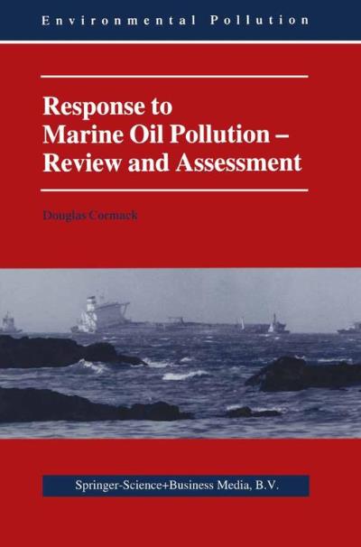 Response to marine oil pollution - review and assessment - relié ...