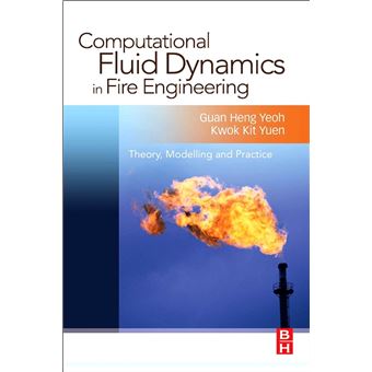 Computational fluid dynamics in fire engineering - relié - Guan Heng Yeoh - Achat Livre ou ebook ...