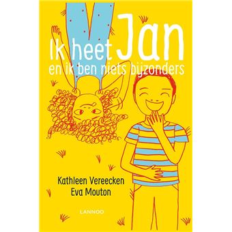 Ik heet Jan en ik ben niets bijzonders - cartonné - Kathleen Vereecken ...