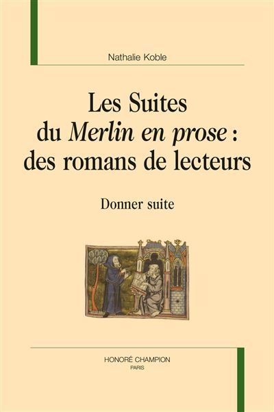 Les Suites du Merlin en prose Des romans de lecteurs. Donner suite ...