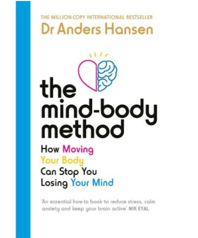 The Mind-Body Method How Moving Your Body Can Stop You Losing Your Mind ...