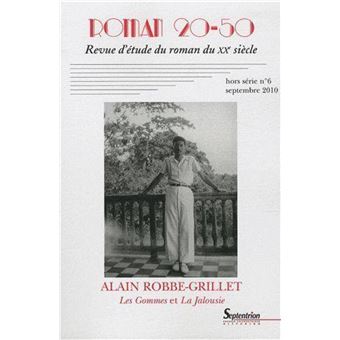 Roman 20-50, hors série n°6/septembre 2010 Alain Robbe-Grillet, Les ...