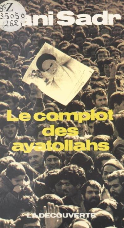 Le Complot des ayatollahs - Abol Hassan Bani Sadr, Jean-François Deniau ...