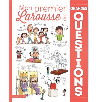 Mon premier Larousse des grandes questions - cartonné - Françoise de ...