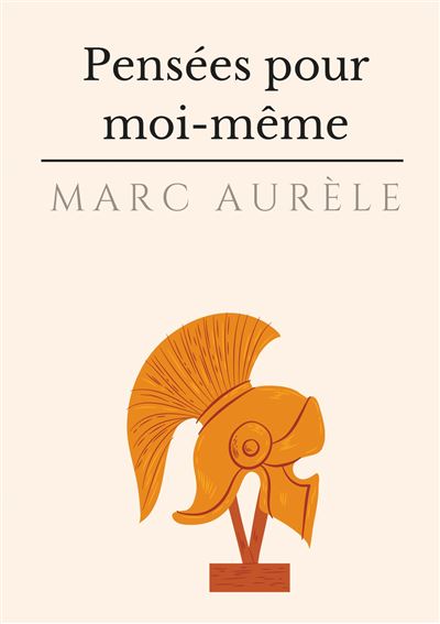 Pensées Pour Moi Même L Autobiographie Philosophique Et Stoïcienne De L
