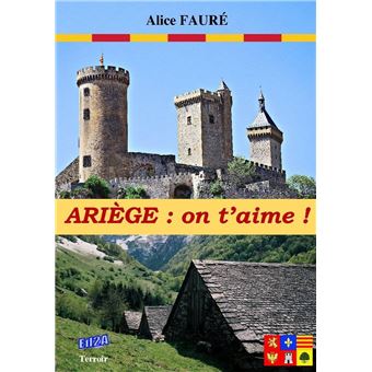 ARIÈGE : on t'aime ! - broché - Alice Fauré - Achat Livre | fnac