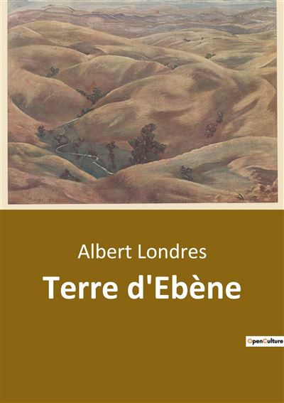 Terre d'Ebène - broché - Albert Londres - Achat Livre | fnac
