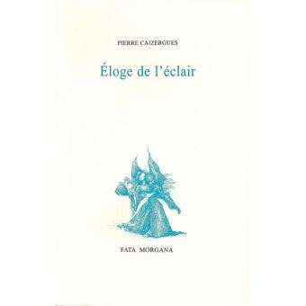 Éloge de l’éclair - broché - Pierre Caizergues, Anne-Marie Soulcié ...