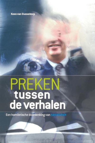 Preken tussen de verhalen een homiletische doordenking van ...